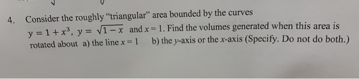 Solved 4. Consider the roughly triangular" area bounded by | Chegg.com