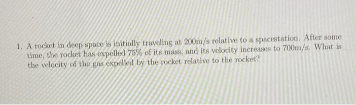 Solved 1. A rocket in deep space is initially traveling at | Chegg.com
