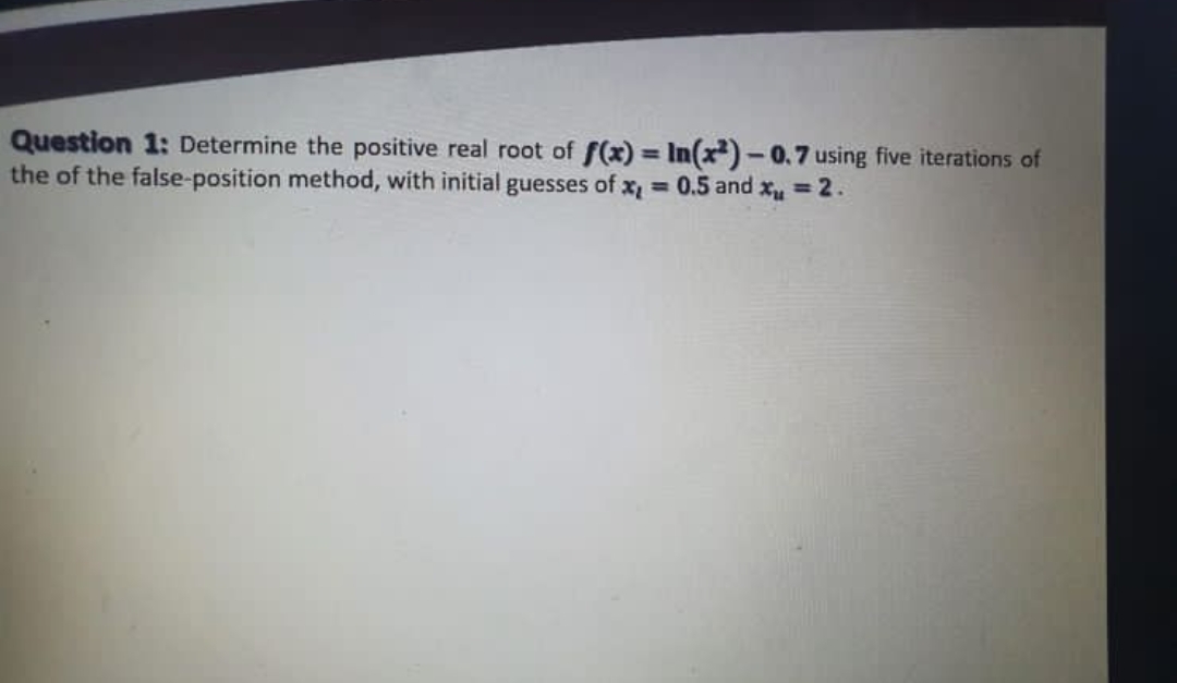 Solved Question 1 Determine The Positive Real Root Of