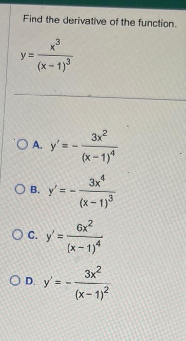 Solved Find the derivative of the function. y=(x−1)3x3 A. | Chegg.com