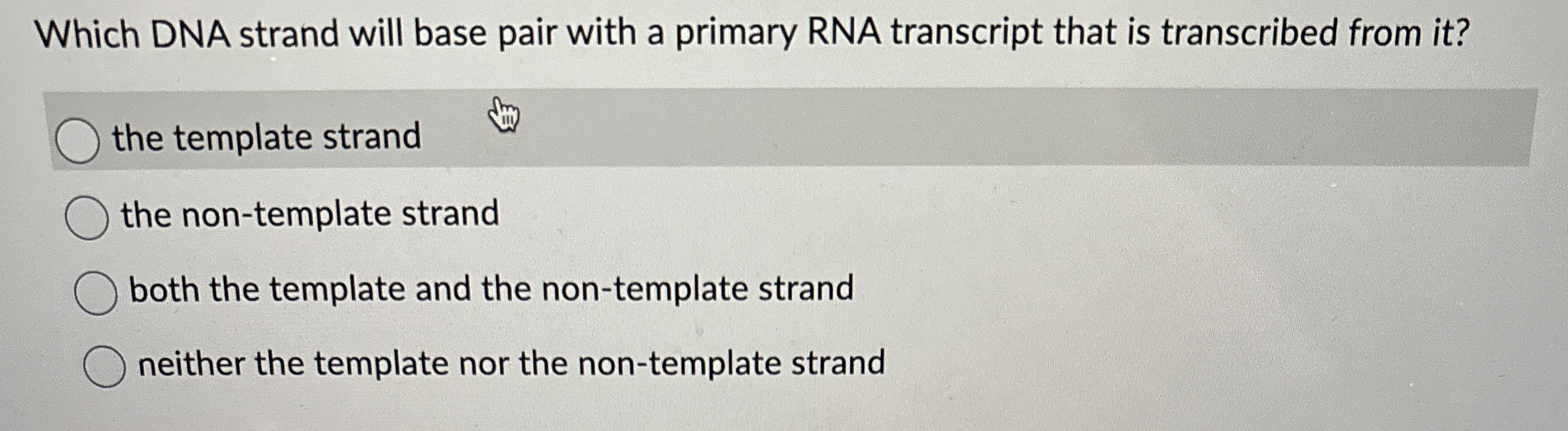 Solved Which DNA strand will base pair with a primary RNA | Chegg.com