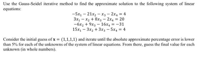 Solved Use the Gauss-Seidel iterative method to find the | Chegg.com
