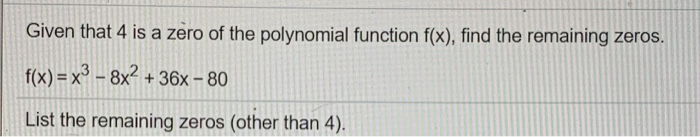 Solved Given that 4 is a zero of the polynomial function | Chegg.com