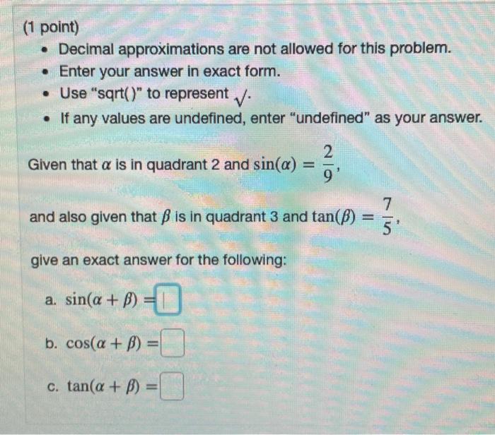 Solved (1 point) • Decimal approximations are not allowed | Chegg.com
