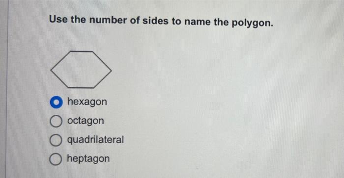 Solved Use the number of sides to name the polygon. hexagon | Chegg.com