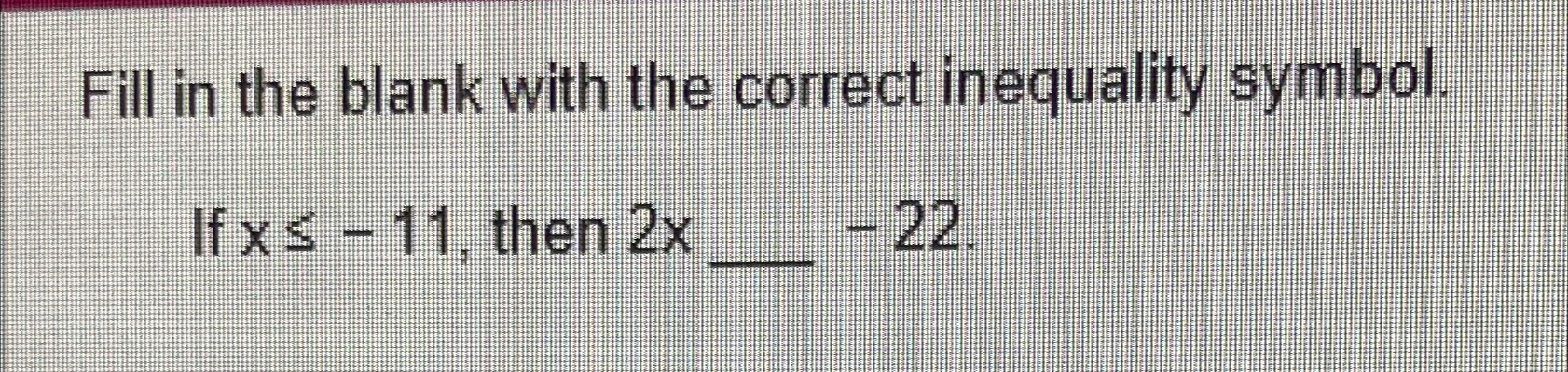 Solved Fill in the blank with the correct inequality | Chegg.com