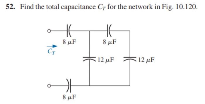 Solved 52. Find the total capacitance CT for the network in | Chegg.com