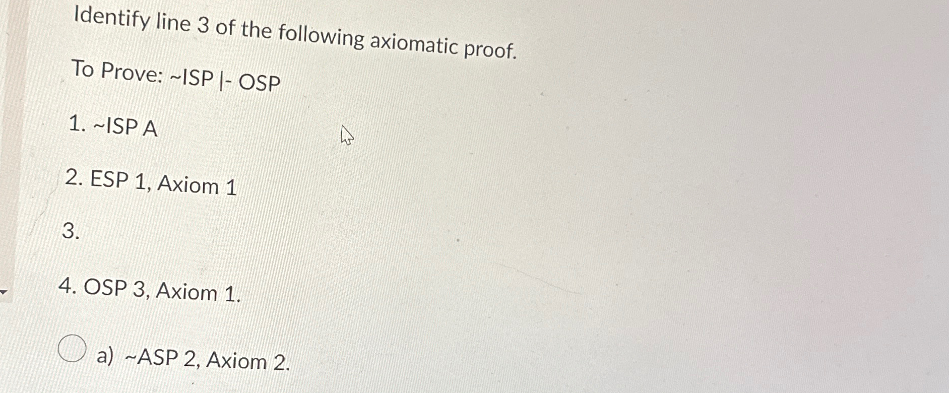 Solved Identify line 3 ﻿of the following axiomatic proof.To | Chegg.com