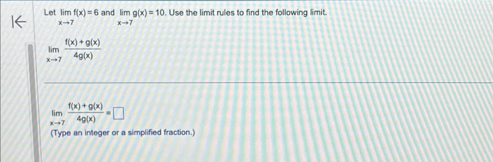 Solved Let limx→7f(x)=6 ﻿and limx→7g(x)=10. ﻿Use the limit | Chegg.com