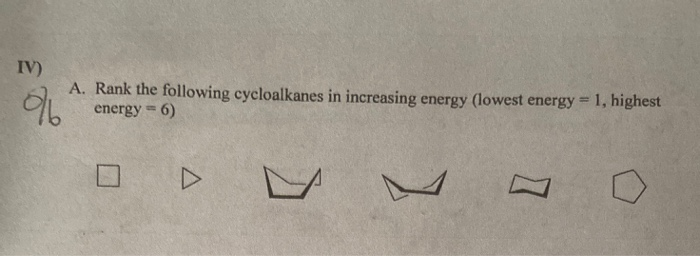 Solved IV) A. Rank the following cycloalkanes in increasing | Chegg.com