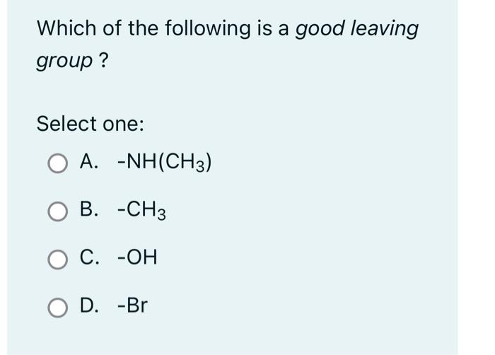 Solved Which of the following is a good leaving group? | Chegg.com