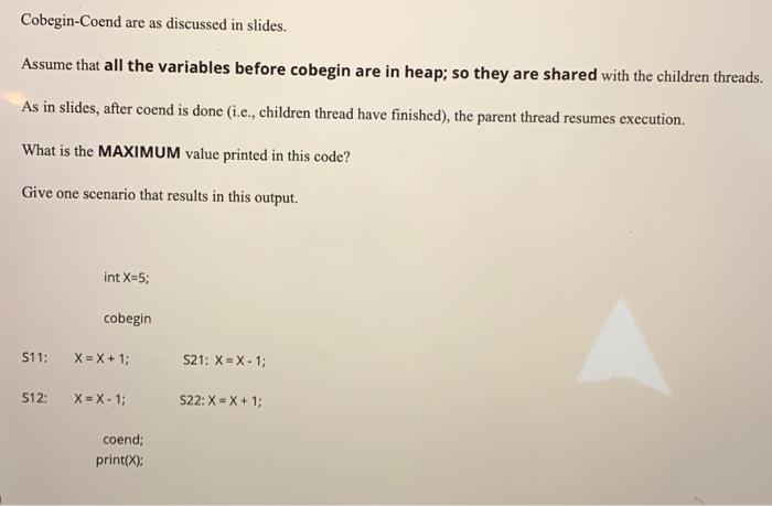 Solved Cobegin-Coend are as discussed in slides. Assume that | Chegg.com