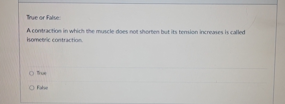 Solved True or False:A contraction in which the muscle does | Chegg.com