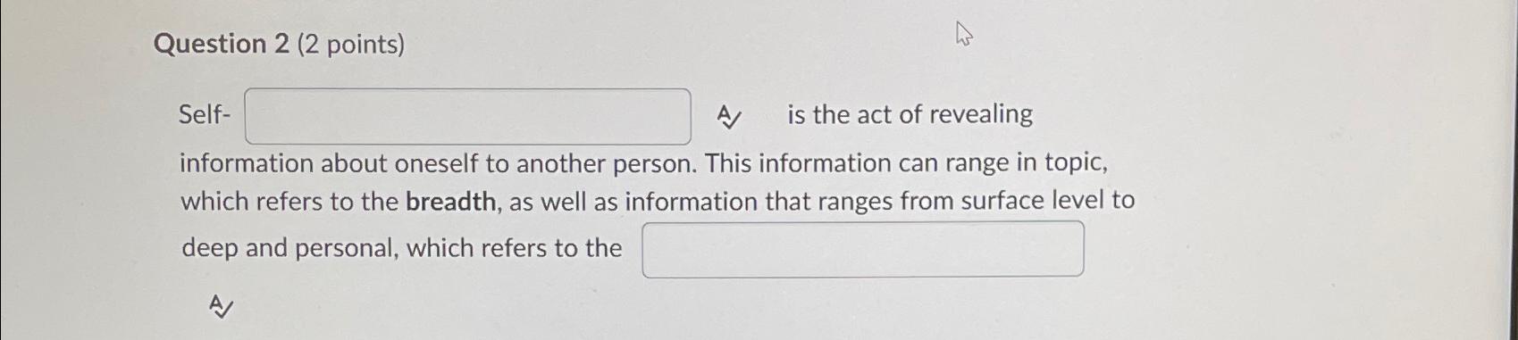 Solved Question 2 (2 ﻿points)SelfA is the act of revealing | Chegg.com