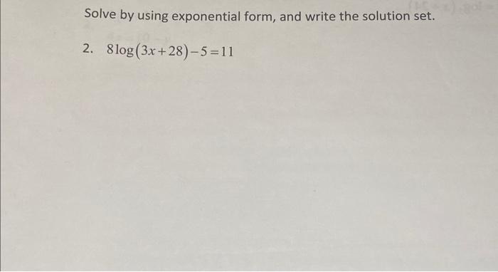 Solved Solve by using exponential form, and write the | Chegg.com