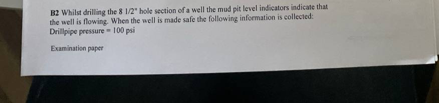 Solved B2 ﻿Whilst drilling the 812'' ﻿hole section of a well | Chegg.com