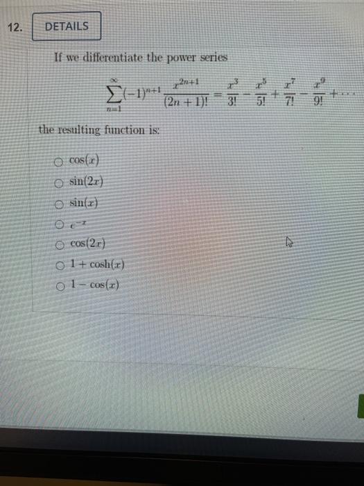 Solved 12. DETAILS If we differentiate the power series 20+1 | Chegg.com