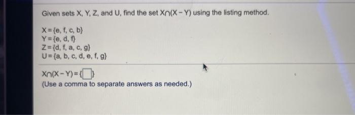 Solved Given sets X, Y, Z, and U, find the set Xn(X-Y) using | Chegg.com