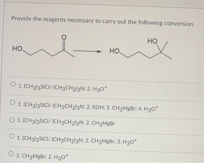 Solved Provide the reagents necessary to carry out the | Chegg.com