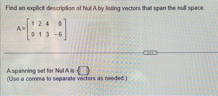 Solved Find an explicit description of Nul A by listing | Chegg.com