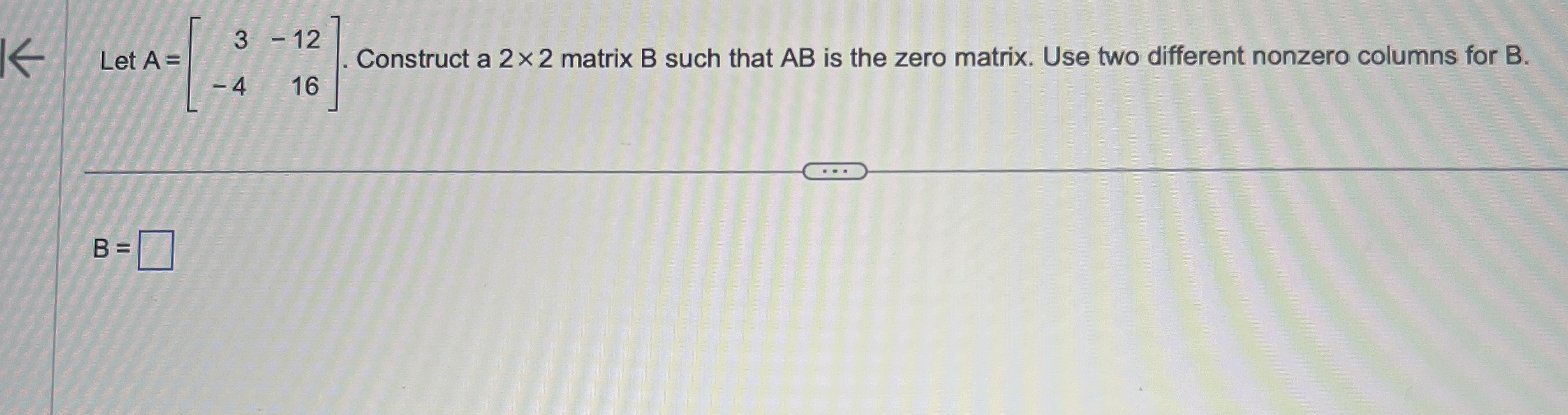 Solved Let A=[3-12-416]. ﻿Construct a 2×2 ﻿matrix B ﻿such | Chegg.com