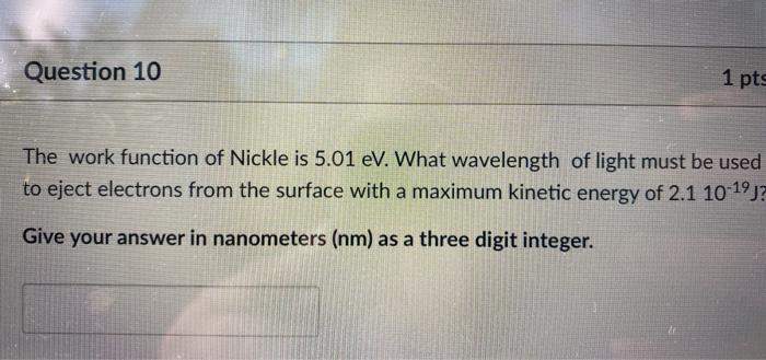 Solved Question 10 1 pts The work function of Nickle is 5.01 | Chegg.com