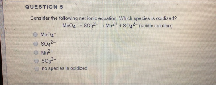 Solved QUESTION 5 Consider the following net ionic equation. | Chegg.com