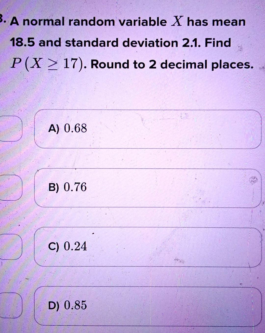Solved A normal random variable X has mean 18.5 and standard | Chegg.com