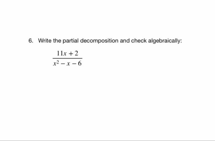 Solved 6. Write the partial decomposition and check | Chegg.com