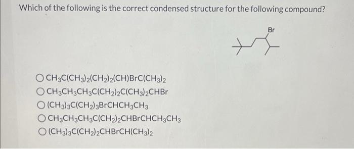 Solved Which of the following is the correct condensed | Chegg.com