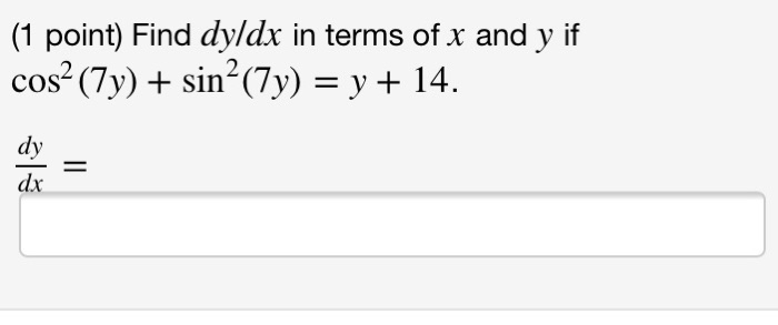 Solved (1 point) Find dy/dx in terms of x and y if cos? (7y) | Chegg.com