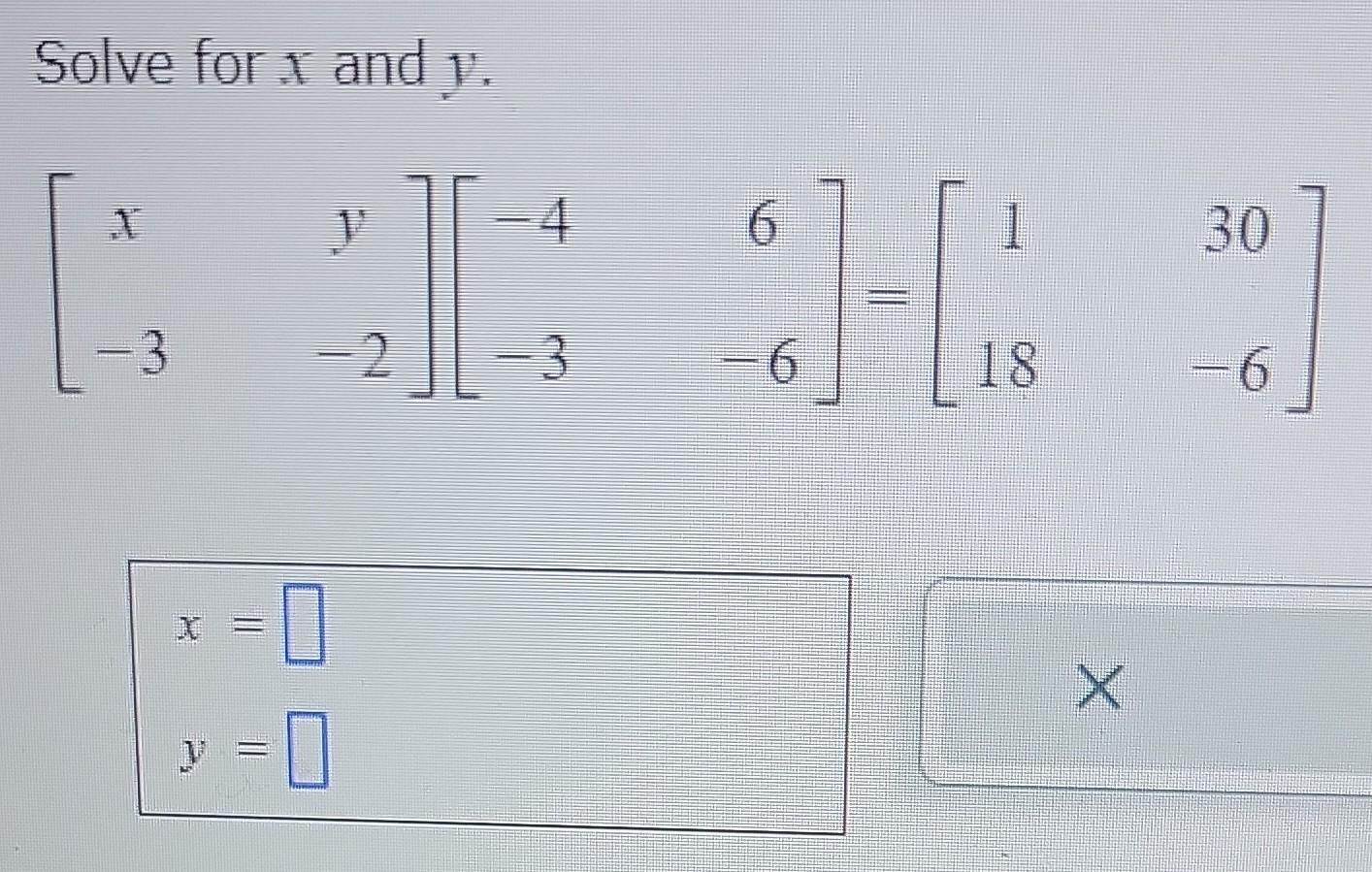 Solved Solve for x and y [x−3y−2][−4−36−6]=[11830−6] Let | Chegg.com