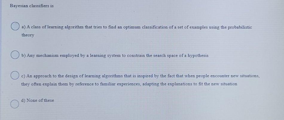 Solved Bayesian classifiers is a) A class of learning | Chegg.com