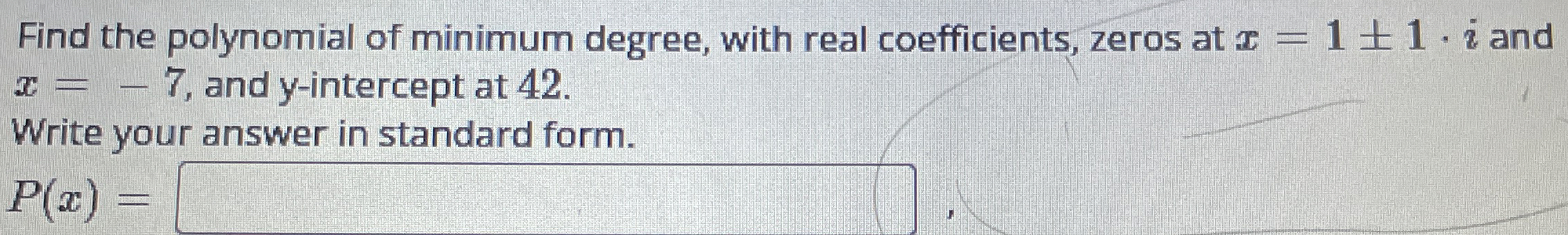 Solved Find the polynomial of minimum degree, with real | Chegg.com
