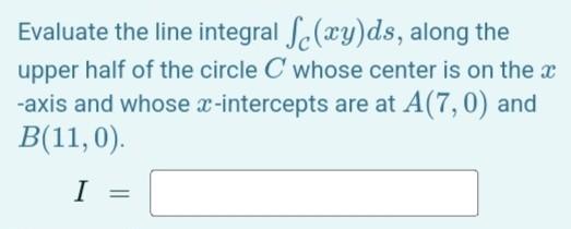 Solved Evaluate the line integral ∫C(xy)ds, along the upper | Chegg.com