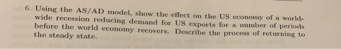 Solved 6. Using the AS/AD model, show the effect on the US | Chegg.com