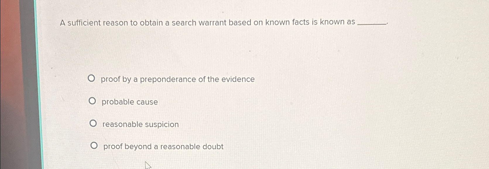 Solved A sufficient reason to obtain a search warrant based | Chegg.com