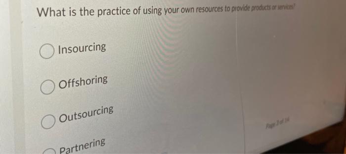 Solved What is the practice of using your own resources to | Chegg.com