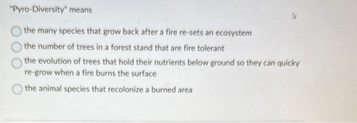 Solved "Pyro-Diversity" means the many species that grow | Chegg.com