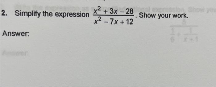 Solved 2. Simplify the expression x2−7x+12x2+3x−28. Show | Chegg.com