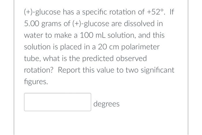 Solved (+)-glucose has a specific rotation of +52∘. If 5.00 | Chegg.com