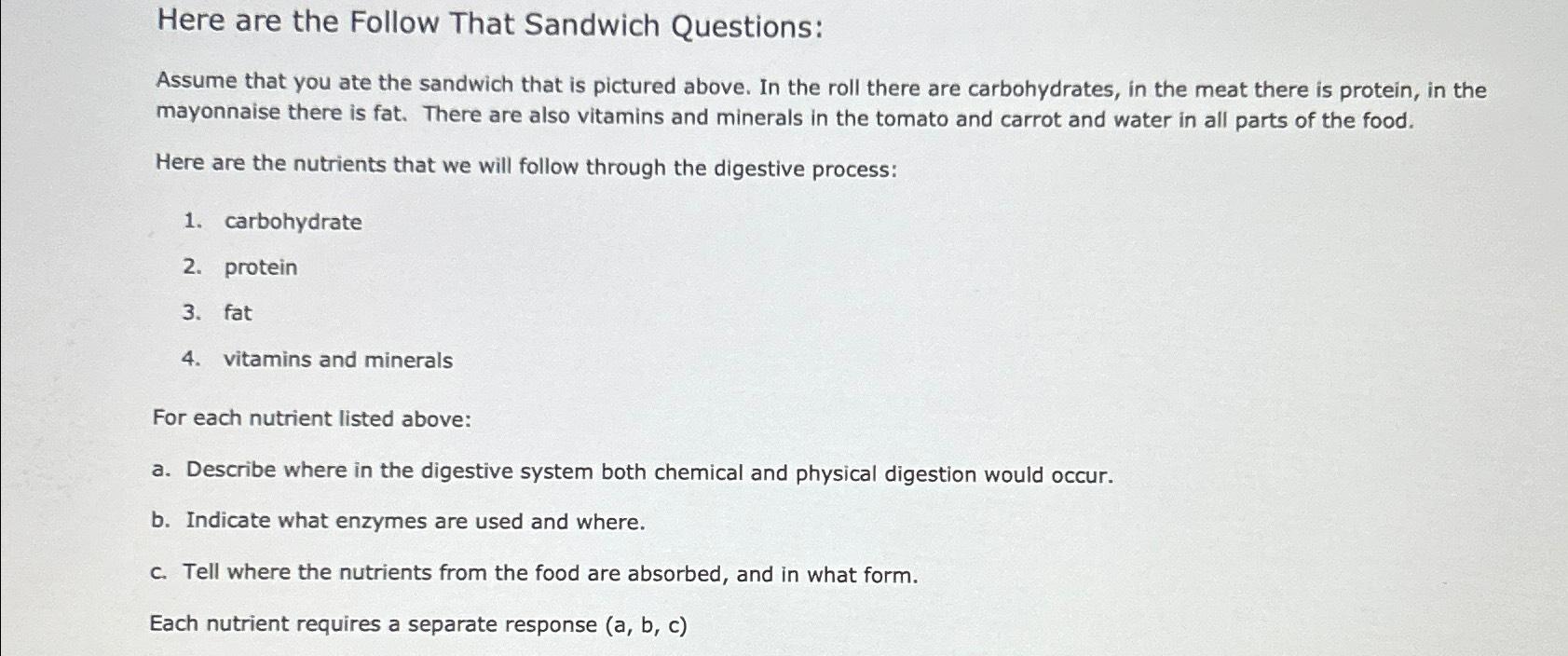 Solved Here are the Follow That Sandwich Questions:Assume | Chegg.com