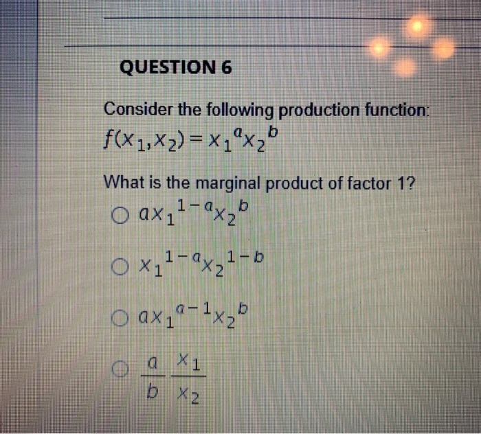 Solved QUESTION 6 Consider the following production | Chegg.com