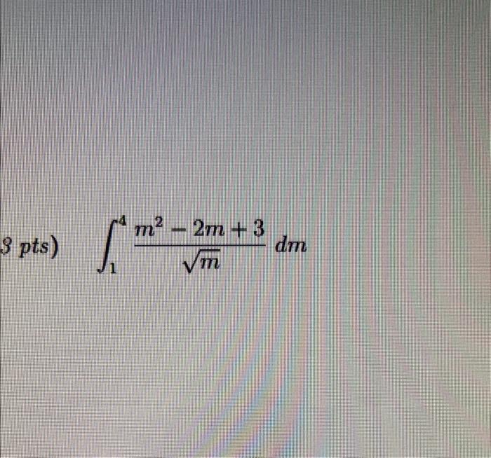 Solved 3pts)∫14mm2−2m+3dm | Chegg.com