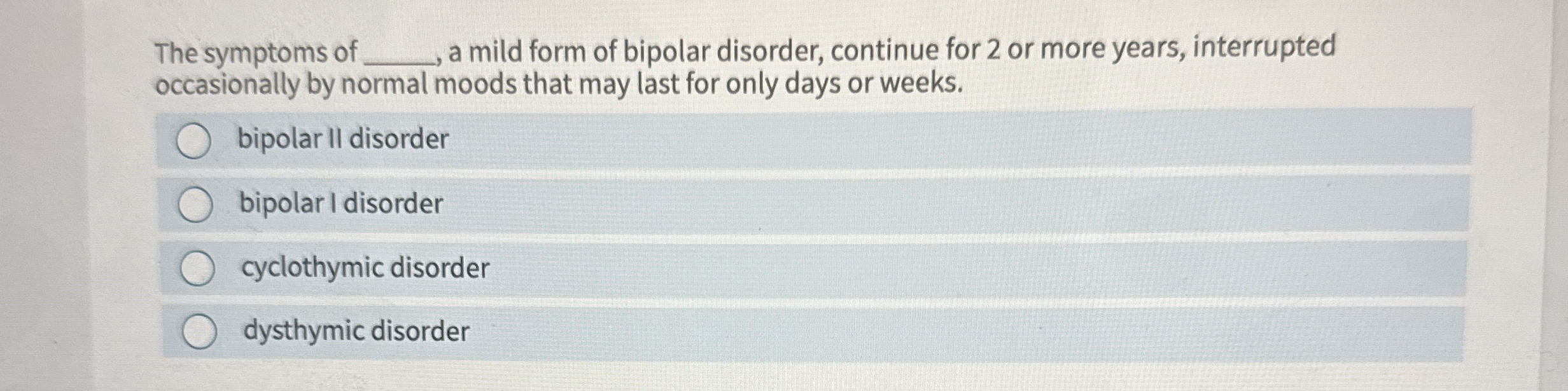 Solved The symptoms of q, ﻿a mild form of bipolar disorder, | Chegg.com
