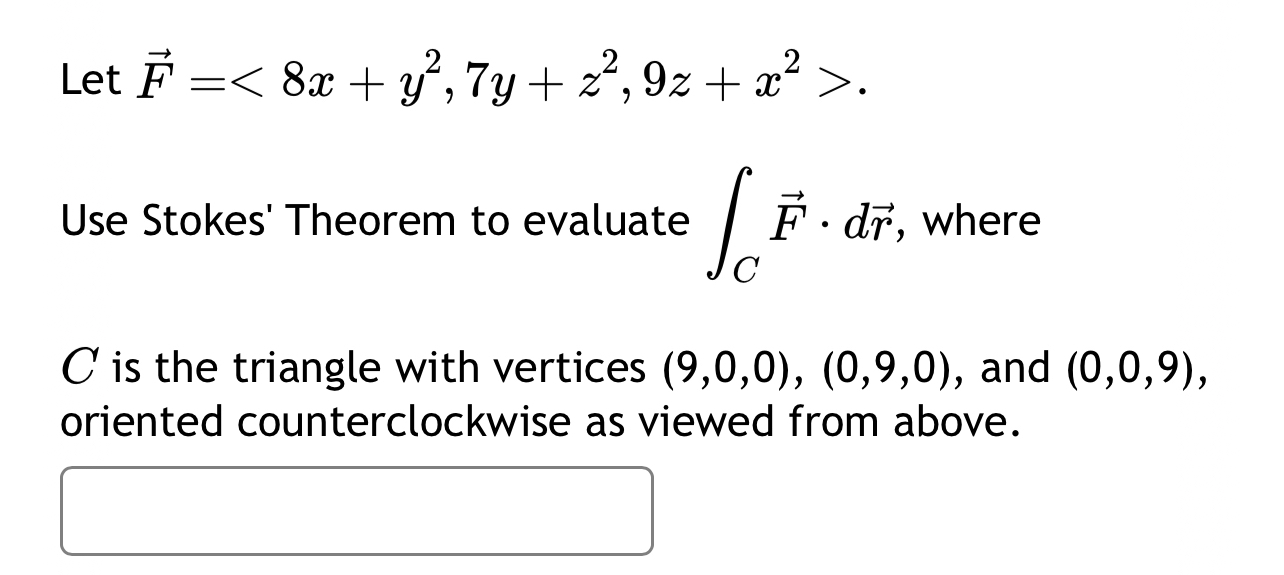 Solved Let vec(F)= .Use Stokes' Theorem to | Chegg.com