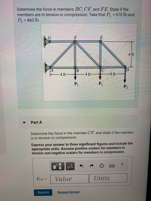 Solved Determine the force in members BC, CF, and FE. State | Chegg.com