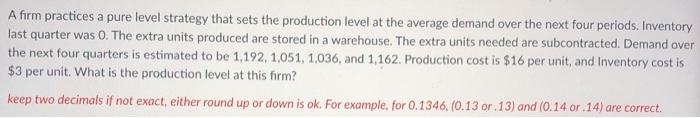 Solved A firm practices a pure level strategy that sets the | Chegg.com