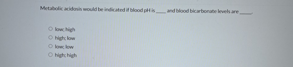 Solved Metabolic acidosis would be indicated if blood pH ﻿is | Chegg.com
