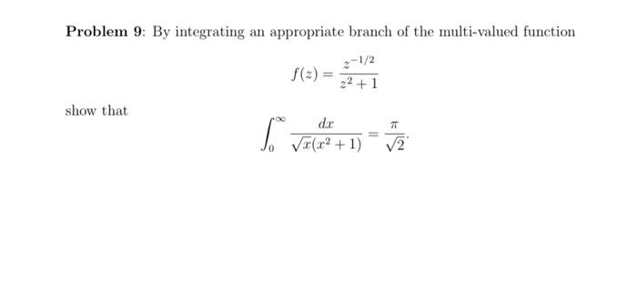 Solved Problem 9: By integrating an appropriate branch of | Chegg.com
